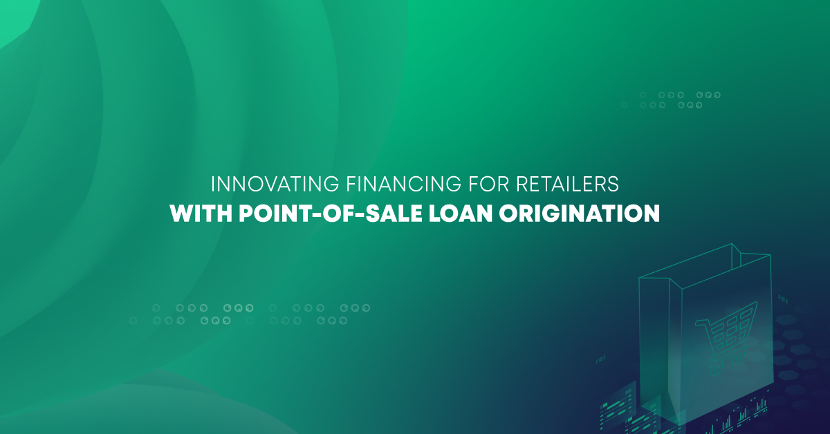 Innovating Financing for Retailers with Point-of-Sale Loan Origination